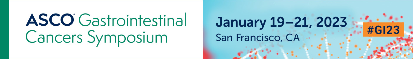 2023年胃肠道肿瘤研讨会(ASCO GI 2023) - ASCO Gastrointestinal Cancers Symposium ...